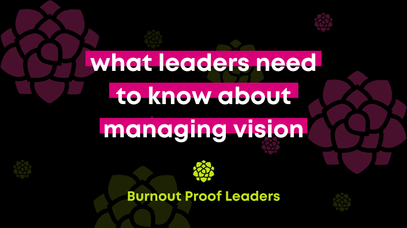 What Leaders Need to Know about Managing Vision